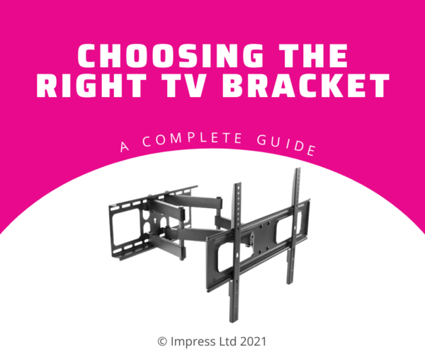 Choosing the right TV Bracket – Impress Ltd